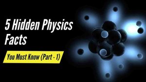 5 Amazing Physics Facts You Never Learned in School - Go Physics